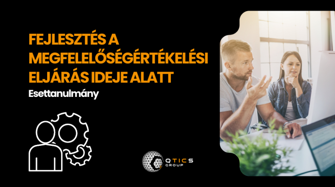 Fejlesztés a megfelelőségértékelési eljárás ideje alatt - News - QTICS Group