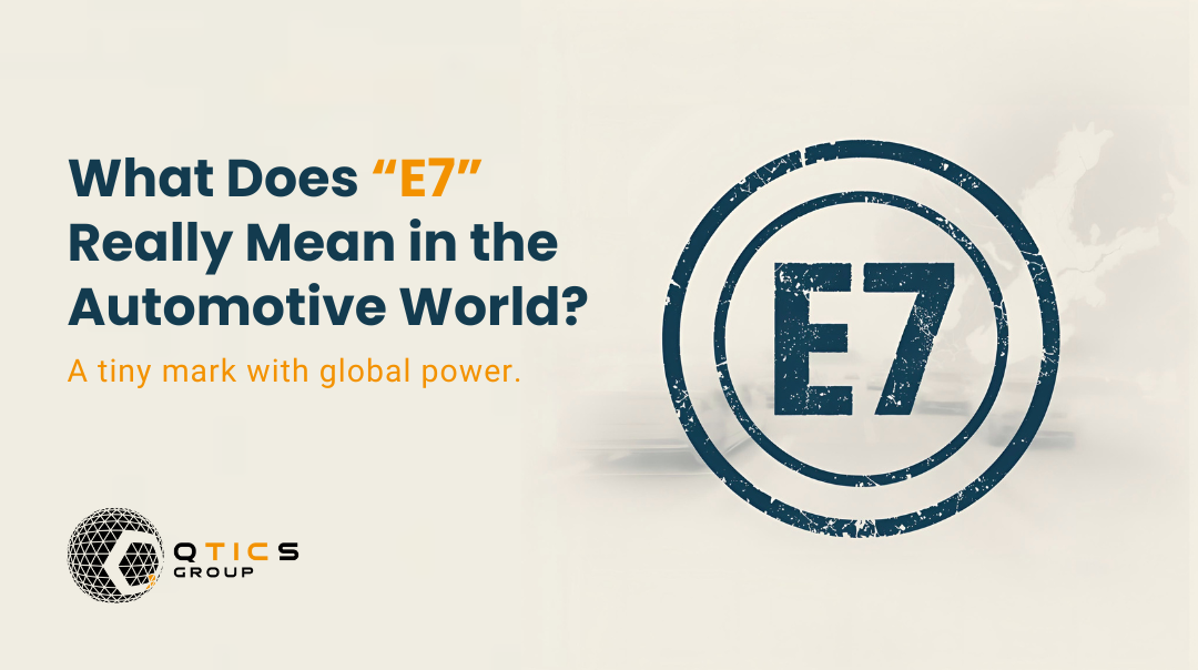 What Does “E7” Really Mean in the Automotive World? - News - QTICS Group